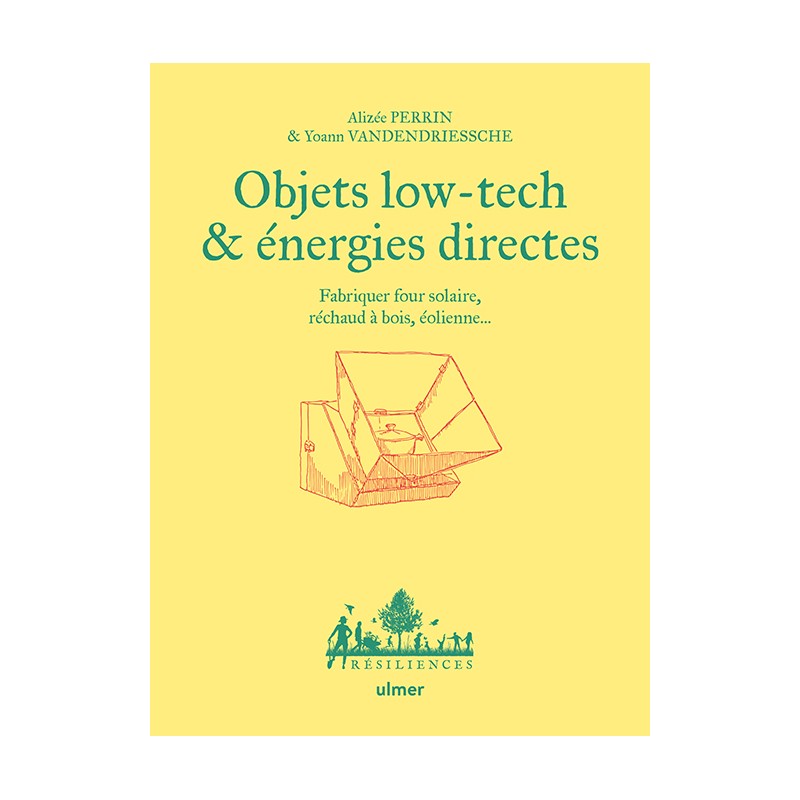 Low-tech objects & direct energies Make a solar oven, a wood stove, a ...